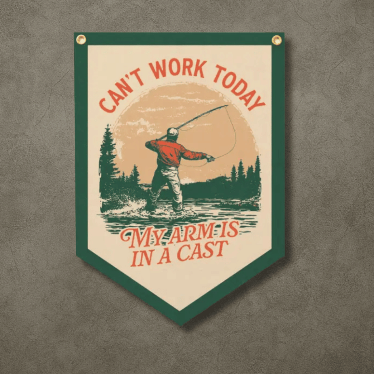 Can't Work Today Arm in A Cast Felt Camp Fishing Flag Banner – ASHER ...